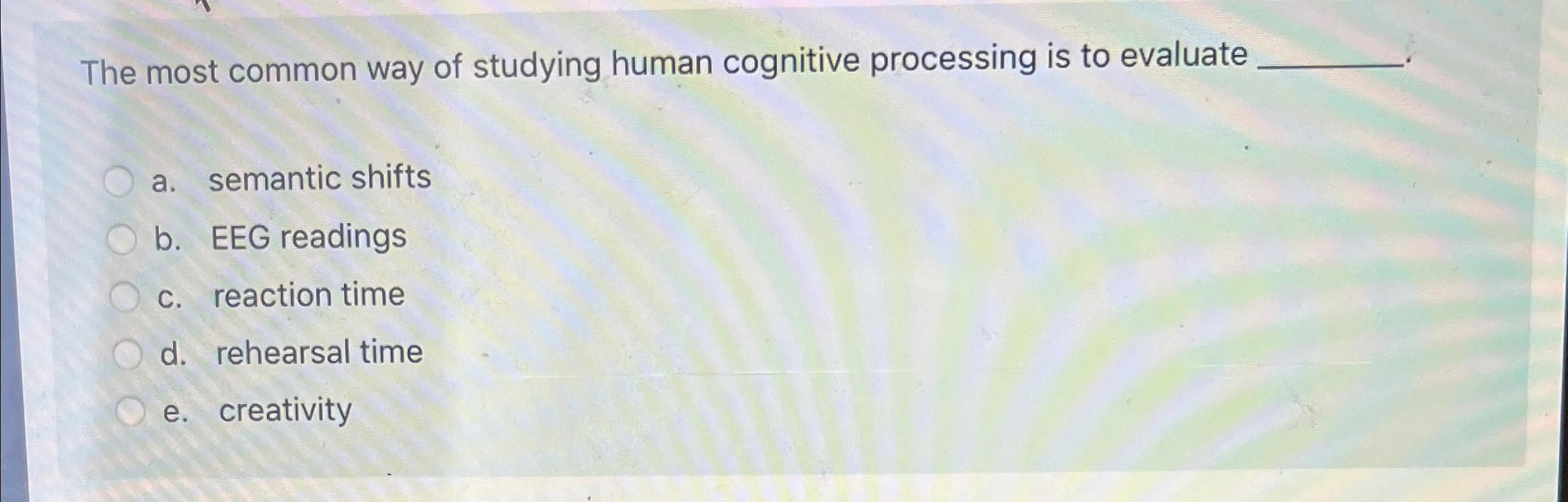 The most common way of studying human cognitive | Chegg.com