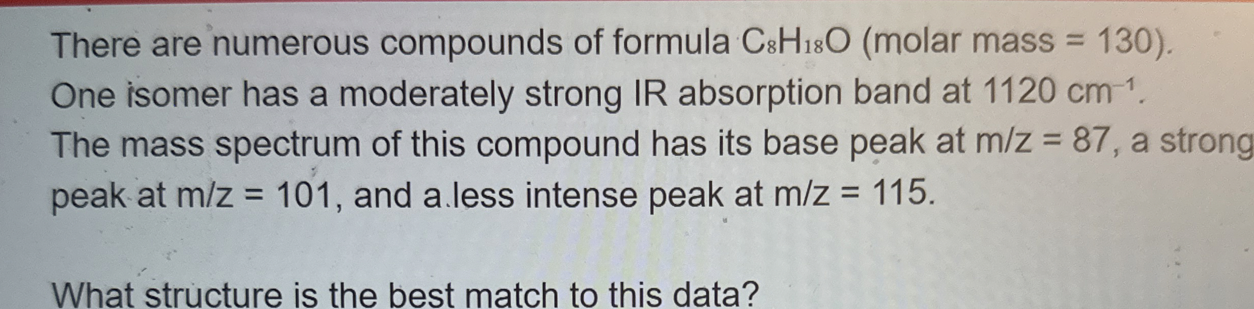 Solved There are numerous compounds of formula C8H18O (molar | Chegg.com