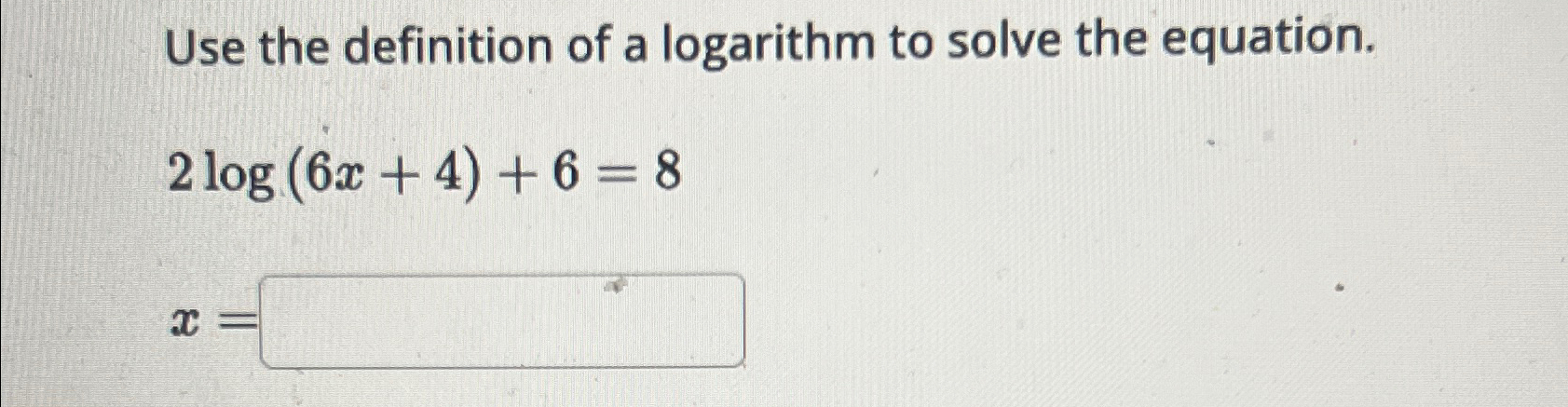 Solved Use the definition of a logarithm to solve the | Chegg.com