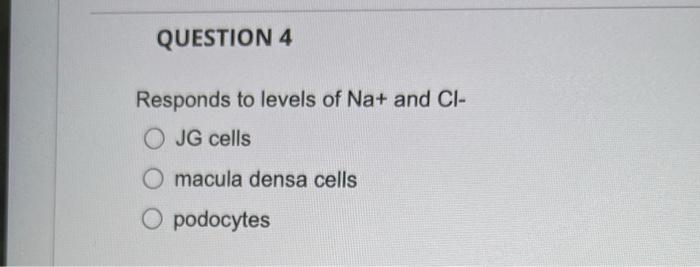 Solved Responds to levels of Na+ and Cl− JG cells macula | Chegg.com