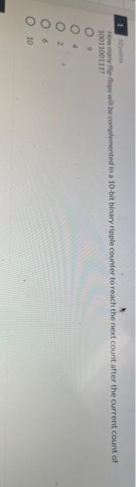 Solved How many flip-flops will be complemented in a 10-bit | Chegg.com