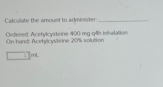 Solved Calculate the amount to administer:Ordered: | Chegg.com