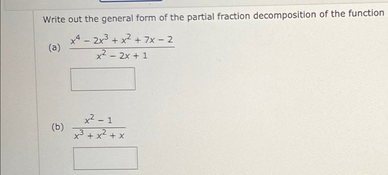 Solved Write out the general form of the partial fraction | Chegg.com