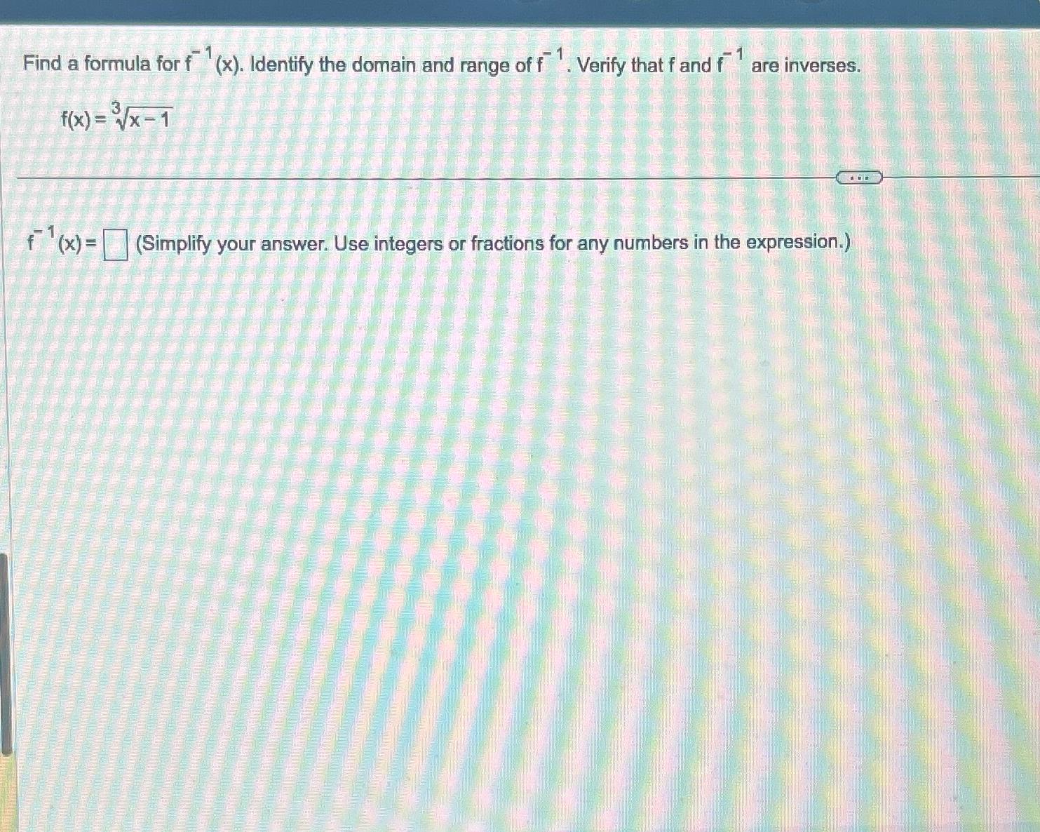 Solved Find a formula for f-1(x). ﻿Identify the domain and | Chegg.com