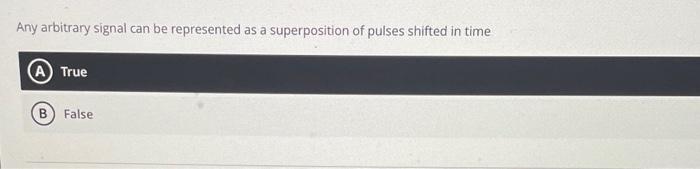 Solved Any arbitrary signal can be represented as a | Chegg.com