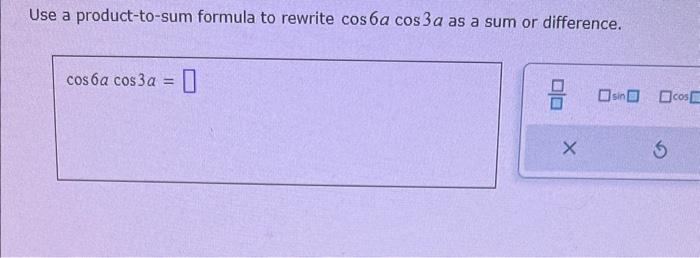 Solved Use a product-to-sum formula to rewrite cos6acos3a as | Chegg.com