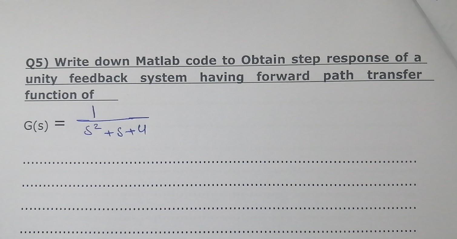 Solved 05) Write down Matlab code to Obtain step response of | Chegg.com