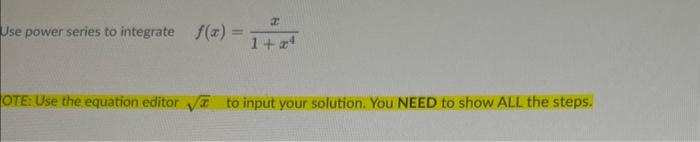 Solved Use power series to integrate f(x)=1+x4x OTE: Use the | Chegg.com