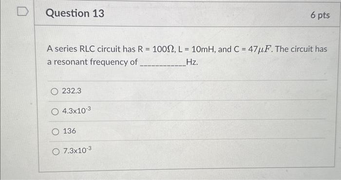 Solved A series RLC circuit has R=100Ω,L=10mH, and C=47μF. | Chegg.com