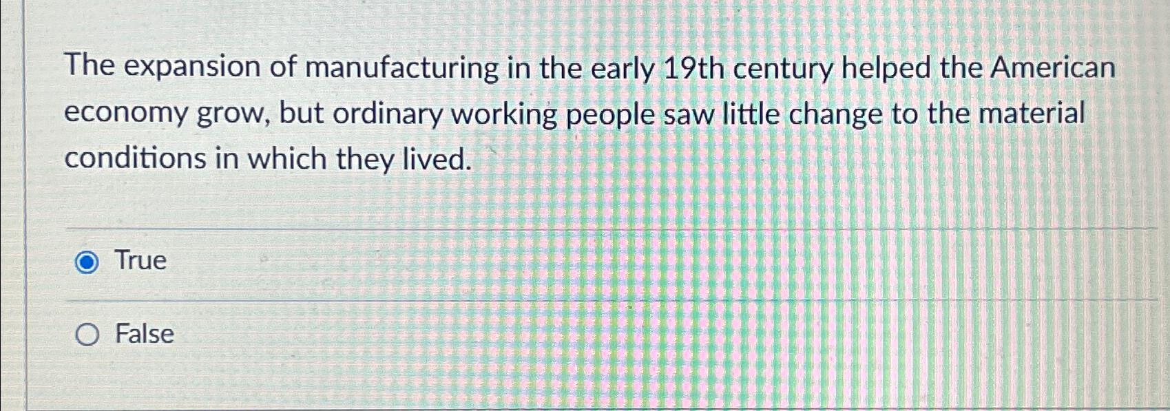 Solved The expansion of manufacturing in the early 19th | Chegg.com