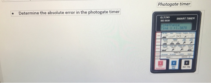 Photogate timer Determine the absolute error in the | Chegg.com