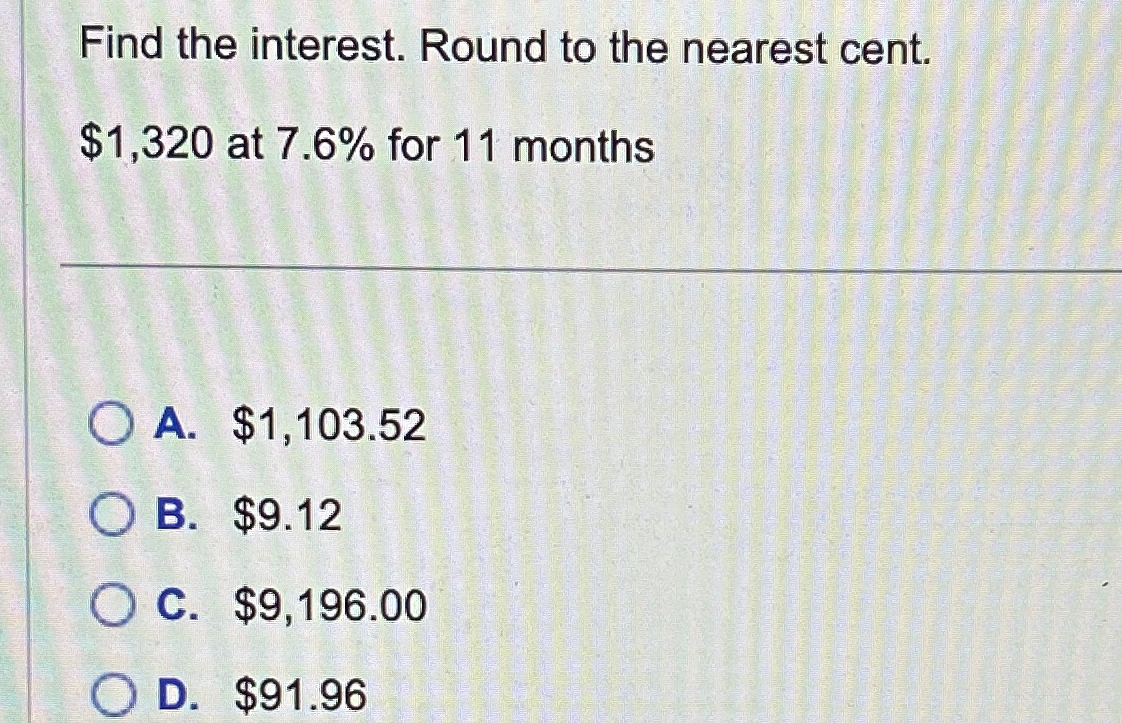 Solved Find the interest. Round to the nearest cent.$1,320 | Chegg.com