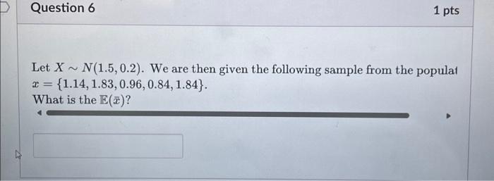 Solved Question 6 1 pts Let X~ N(1.5, 0.2). We are then | Chegg.com