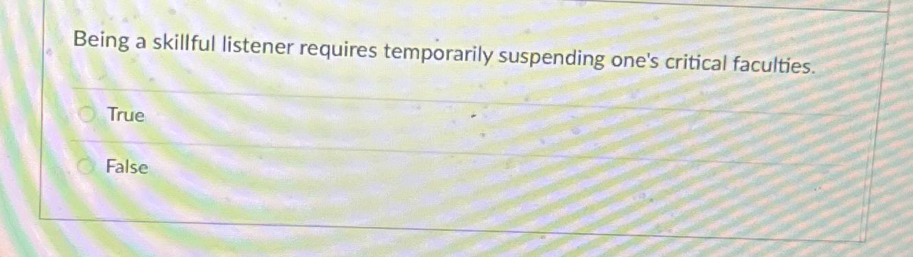 Solved Being a skillful listener requires temporarily | Chegg.com