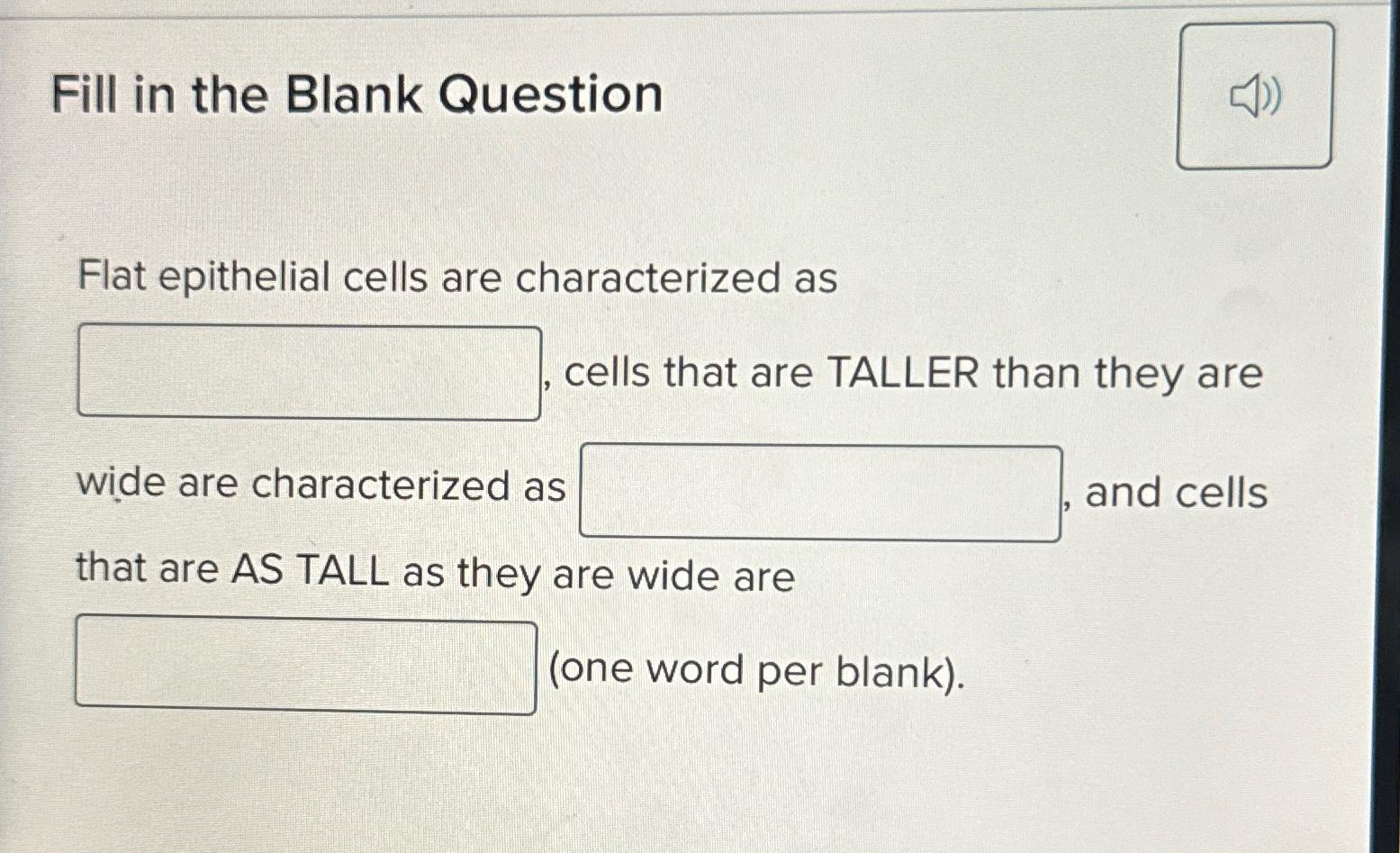 Solved Fill in the Blank QuestionFlat epithelial cells are | Chegg.com