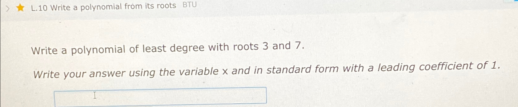 Solved L. 10 ﻿Write a polynomial from its roots BTUWrite a | Chegg.com