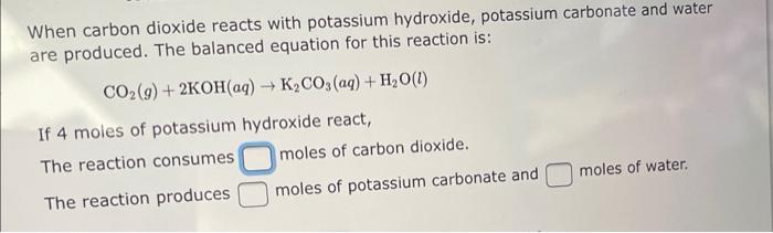 Solved When carbon dioxide reacts with potassium hydroxide, | Chegg.com