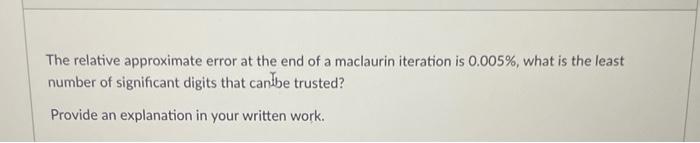 Solved The relative approximate error at the end of a | Chegg.com
