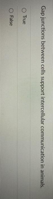 Solved Gap junctions between cells support intercellular | Chegg.com