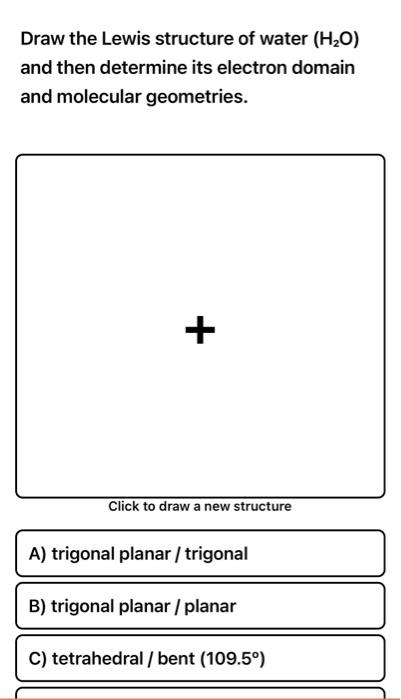 Solved Draw the Lewis structure of water (H2O) and then | Chegg.com