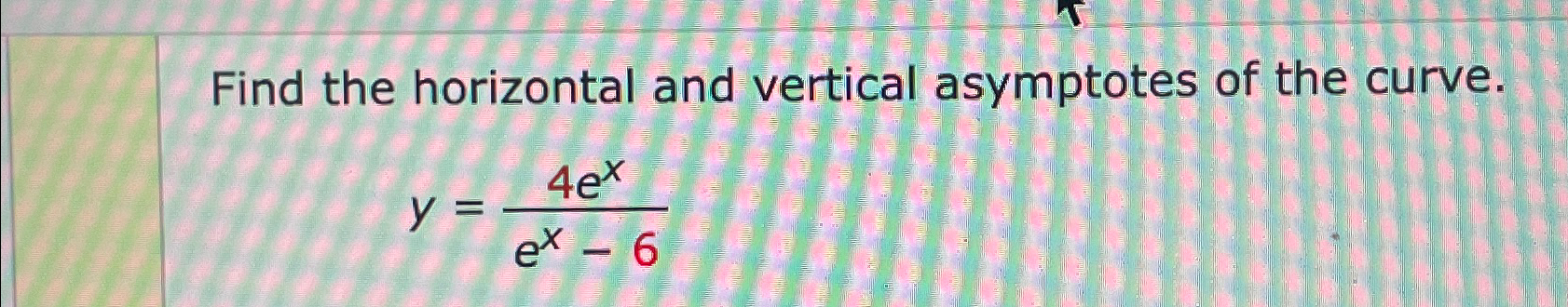 Solved Find the horizontal and vertical asymptotes of the | Chegg.com