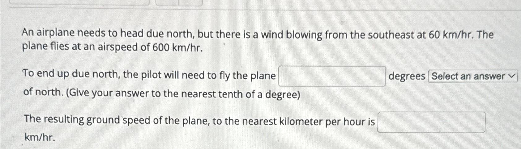 Solved An airplane needs to head due north, but there is a | Chegg.com