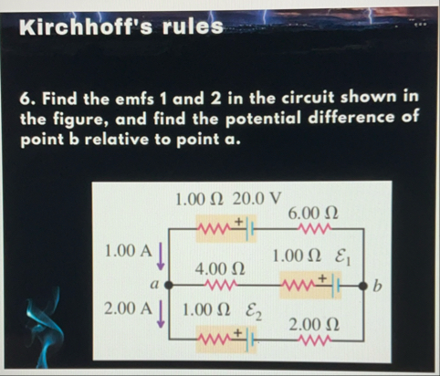 Solved Kirchhoff's rules6. ﻿Find the emfs 1 ﻿and 2 ﻿in the | Chegg.com