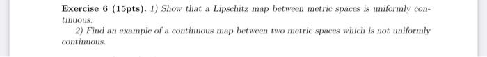 Solved Exercise 6 (15pts). 1) Show that a Lipschitz map | Chegg.com
