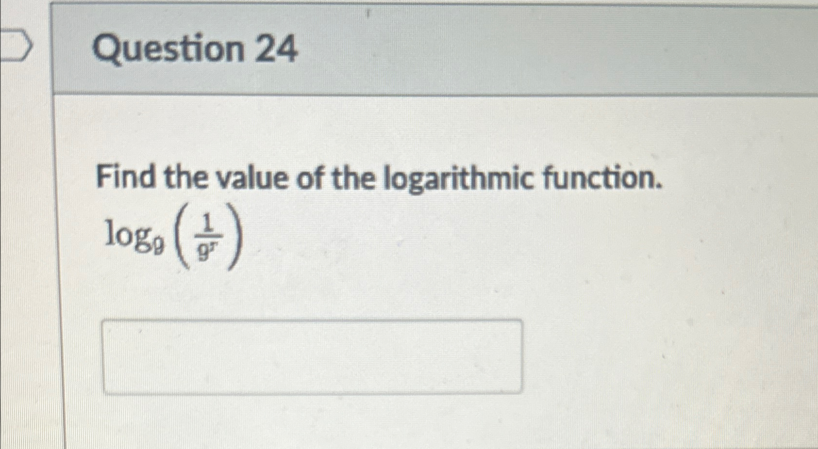 Solved Question 24Find the value of the logarithmic | Chegg.com