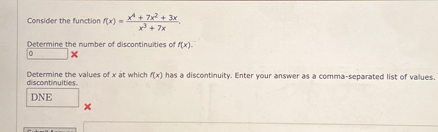 Solved Consider the function f(x)=x4+7x2+3xx3+7xDetermine | Chegg.com