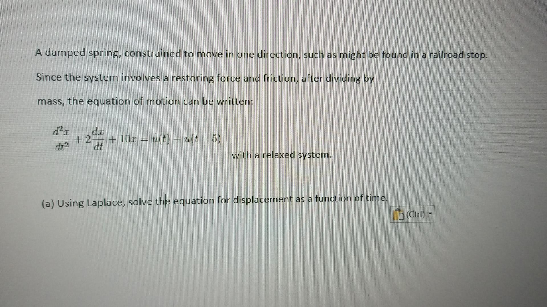 Solved A damped spring, constrained to move in one | Chegg.com
