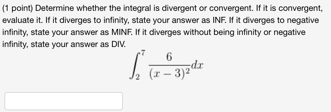 Solved (1 ﻿point) ﻿Determine whether the integral is | Chegg.com