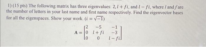 Solved 1) (15 pts) The following matrix has three | Chegg.com