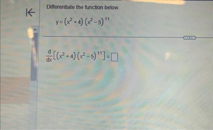 Solved K Differentiate the function below. y=(x²+4) (x²-5) | Chegg.com