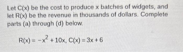 Solved Let C(x) be the cost to produce x batches of widgets, | Chegg.com