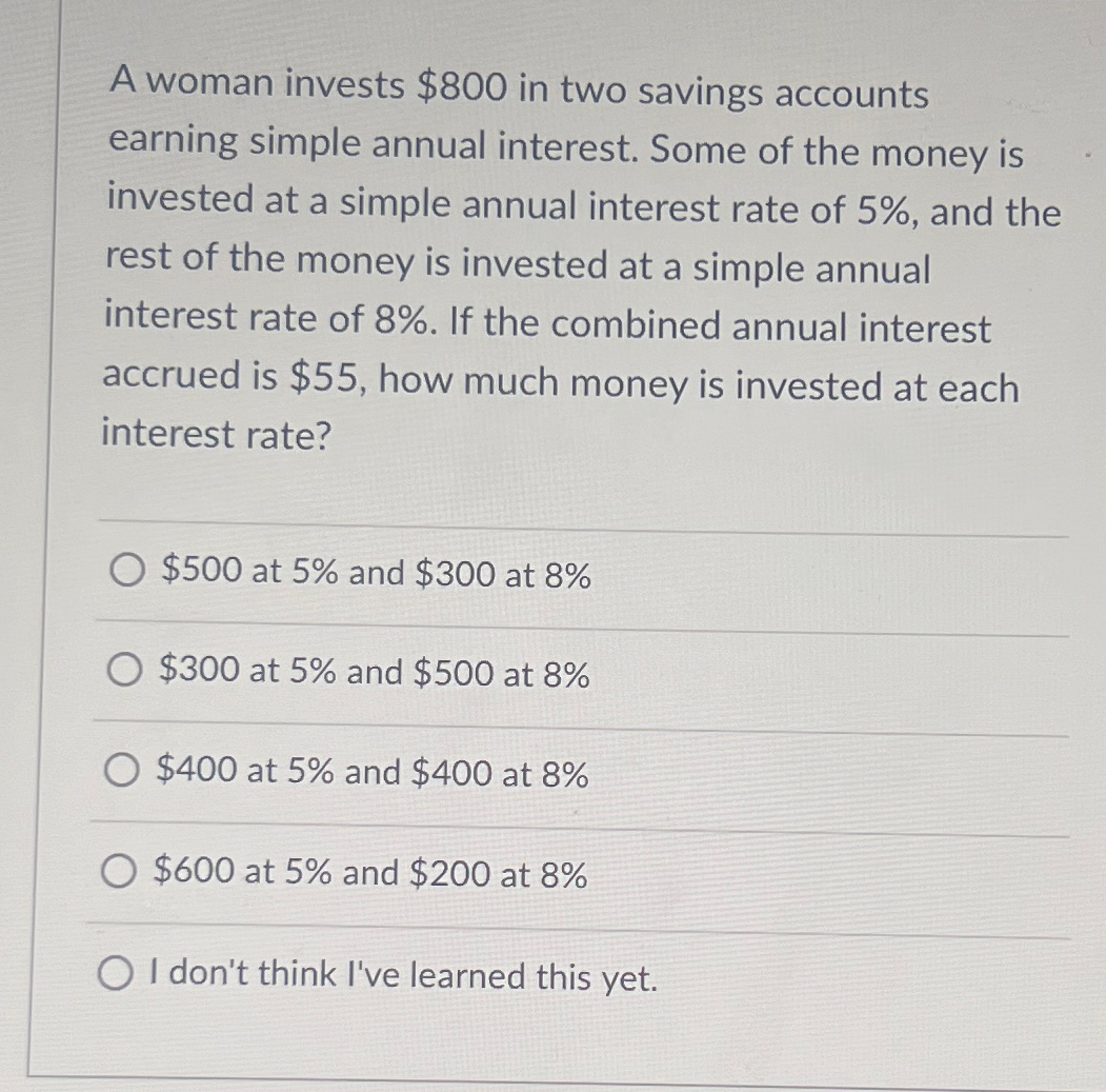 Solved A woman invests $800 ﻿in two savings accounts earning | Chegg.com