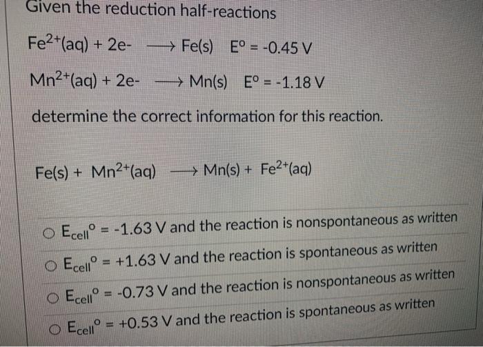 Solved Given the reduction half-reactions Fe2+(aq) + 2e- —> | Chegg.com