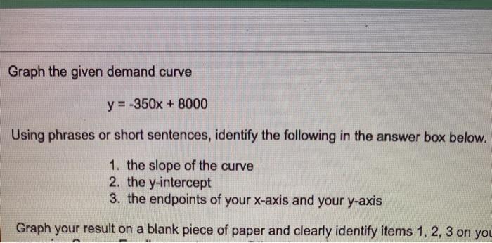 Solved Graph the given demand curve y = -350x + 8000 Using | Chegg.com