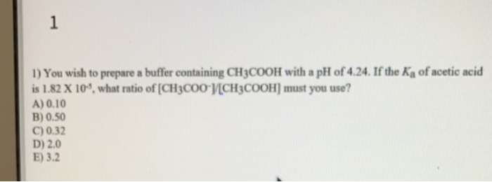 Solved 1 1) You wish to prepare a buffer containing CH3COOH | Chegg.com