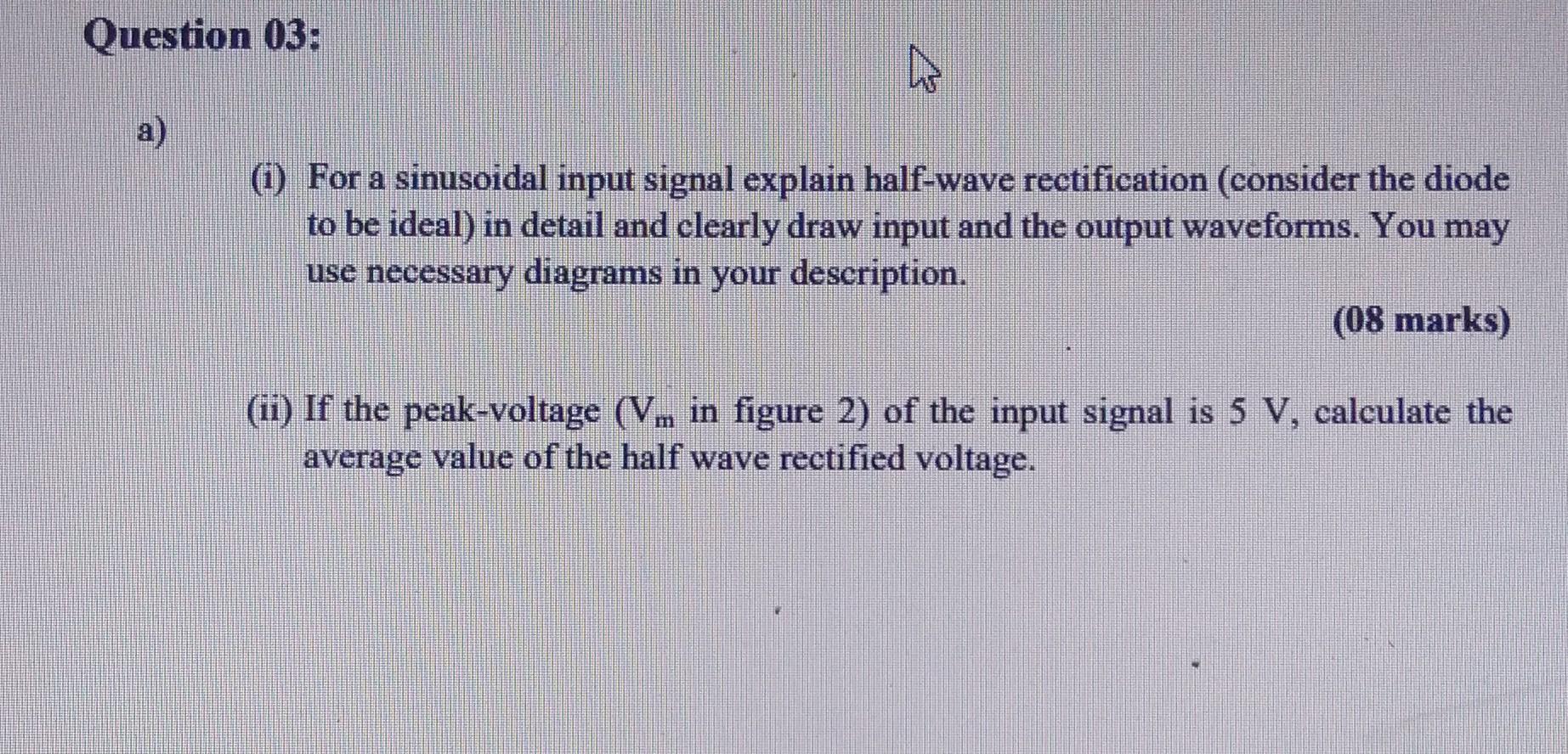 Solved Question 03: a) (1) For a sinusoidal input signal | Chegg.com