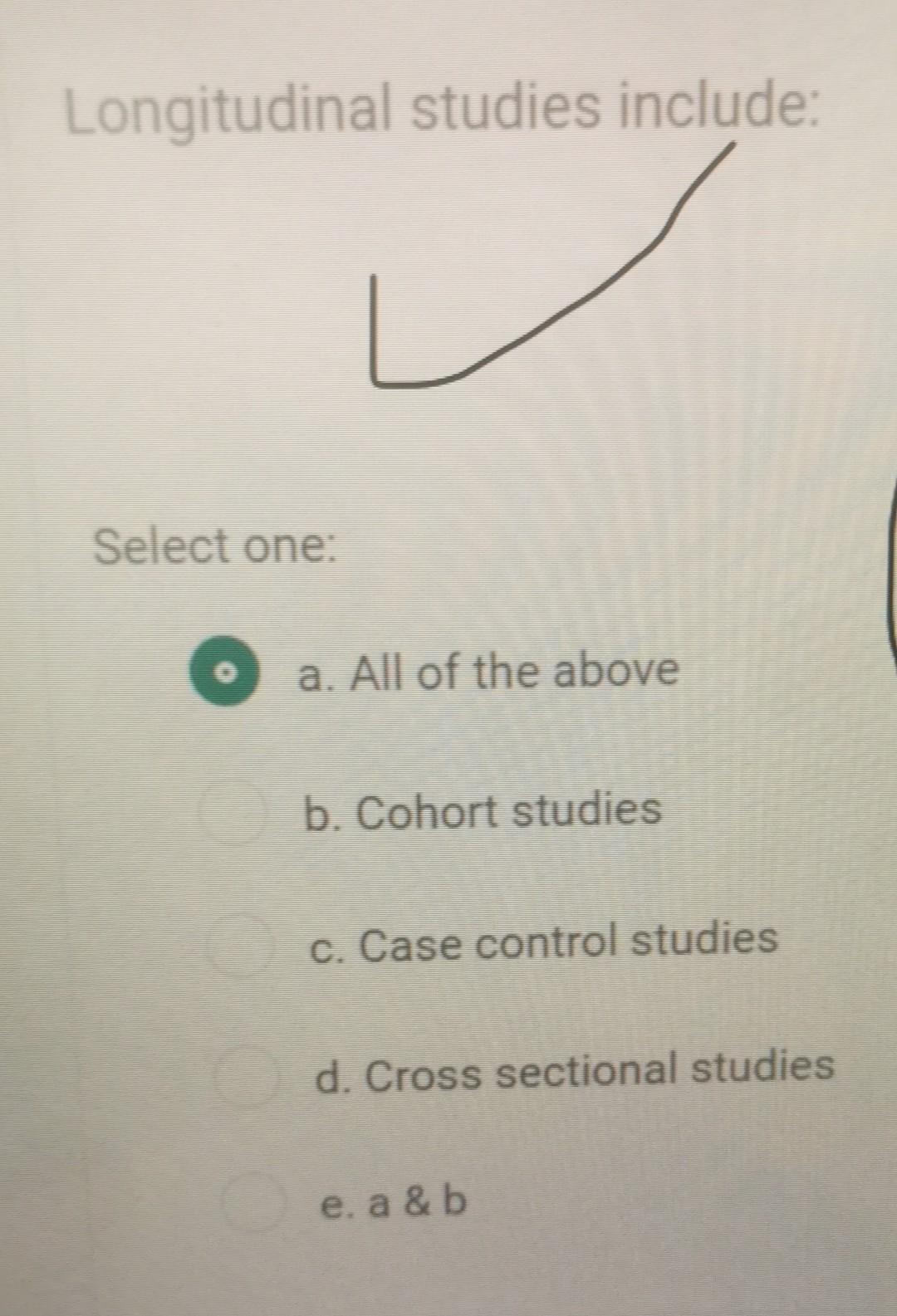 Longitudinal studies include: Select one: a. All of | Chegg.com
