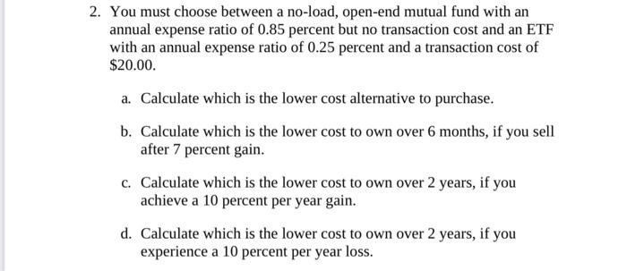 Solved 2. You must choose between a no-load, open-end mutual | Chegg.com
