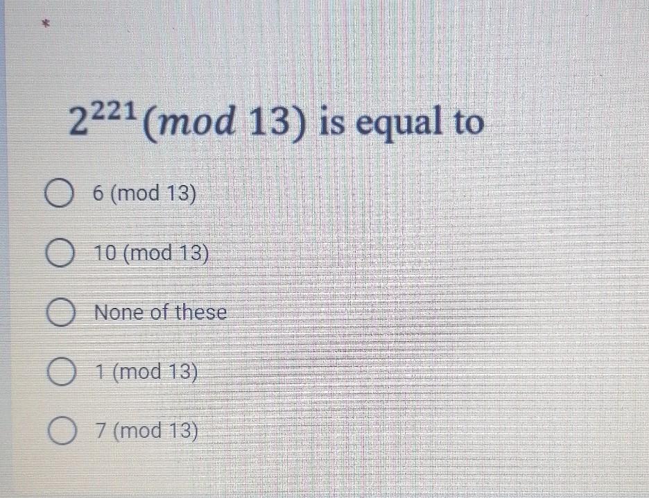 Solved 2221 (mod 13) is equal to O 6 (mod 13) O 10 (mod 13) | Chegg.com