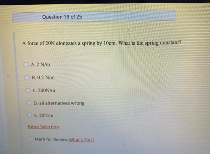 Solved Question 19 of 25 A force of 20N elongates a spring | Chegg.com
