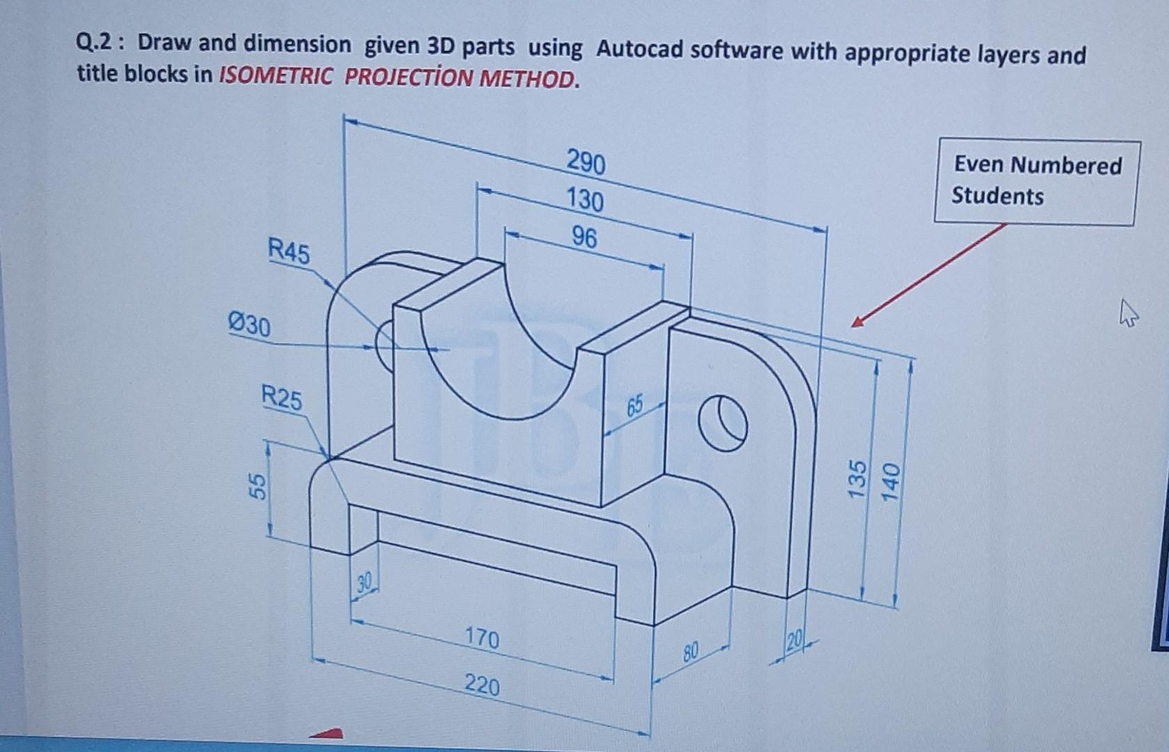 Solved Q.2 : Draw and dimension given 3D parts using Autocad | Chegg.com