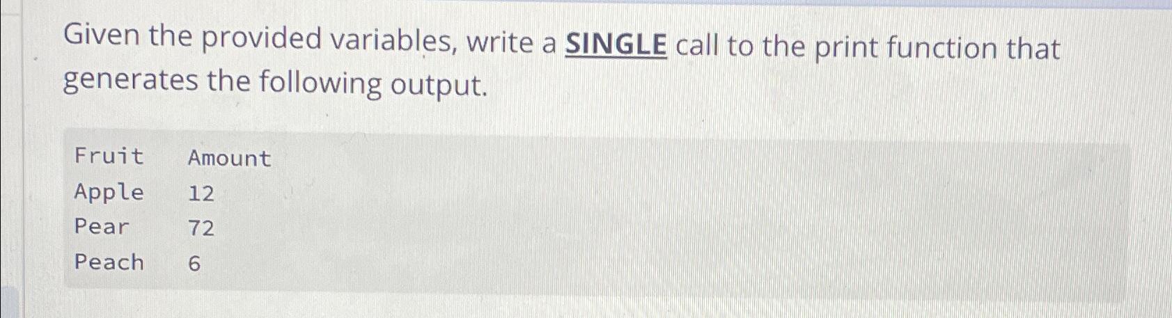 Solved Given the provided variables, write a SINGLE call to | Chegg.com