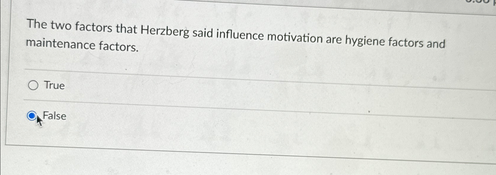 Solved The two factors that Herzberg said influence | Chegg.com