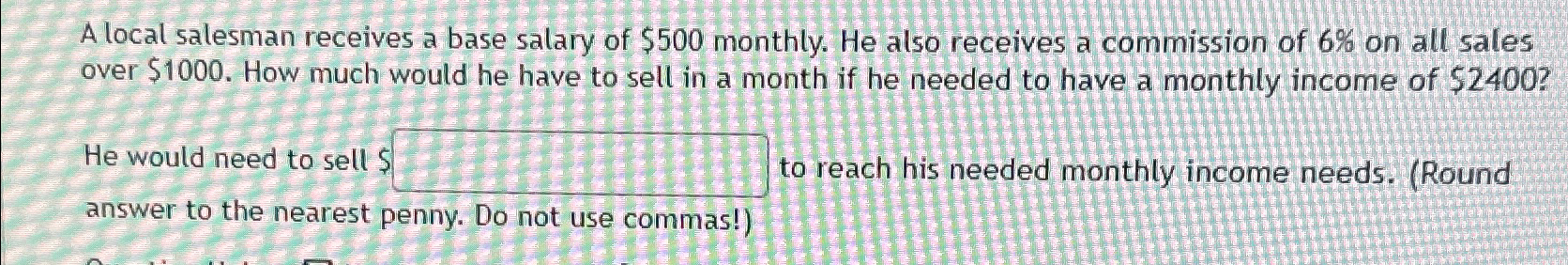 Solved A local salesman receives a base salary of $500 | Chegg.com