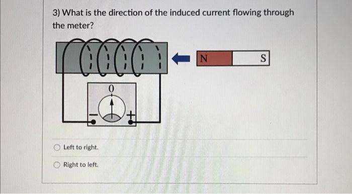 Solved 1) What is the direction of the induced current in | Chegg.com
