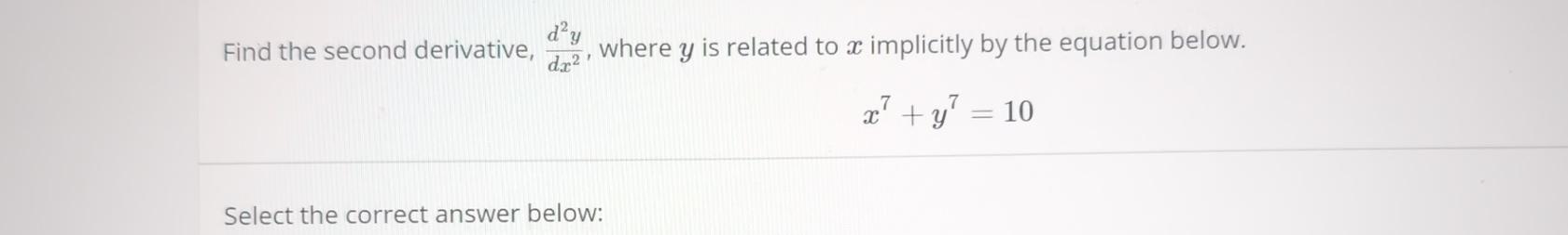 Solved Find the second derivative, d2ydx2, ﻿where y ﻿is | Chegg.com